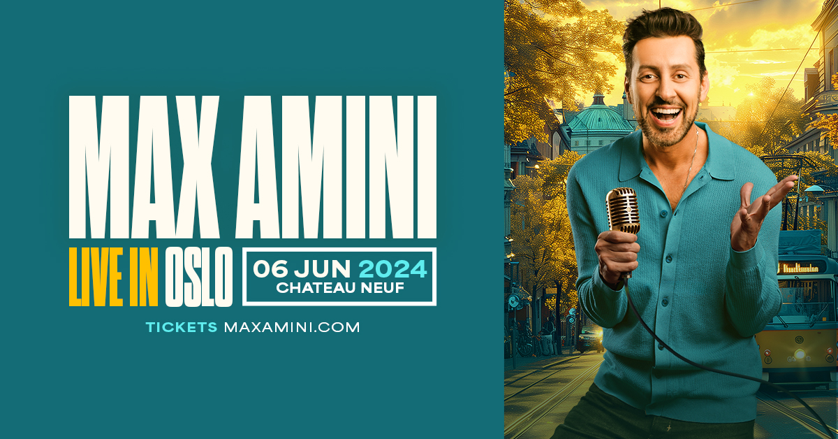 EKSTRASHOW: Max Amini Live in Oslo! | Chateau Neuf – Det Norske ...
